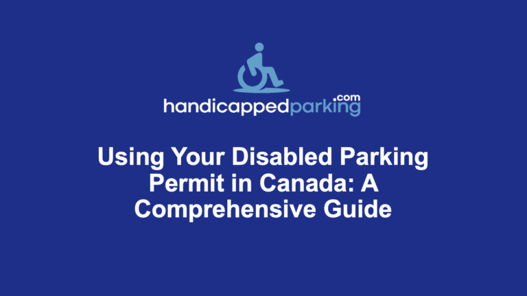 Guide to Using Your Disabled Parking Permit in Canada